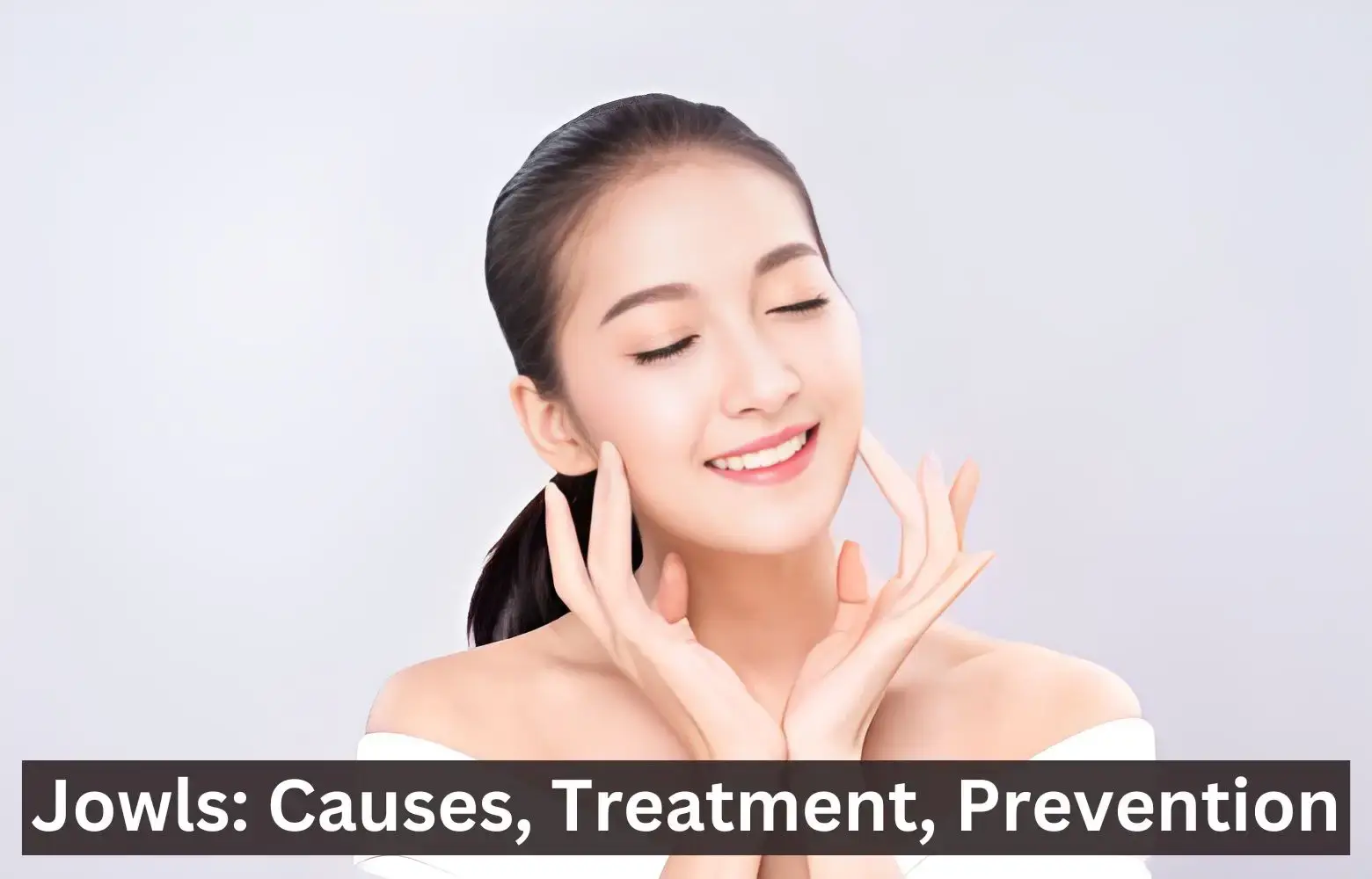 Jowls: Causes, Effective Treatments, Prevention Strategies Jowls: Causes, Effective Treatments, Prevention Strategies
